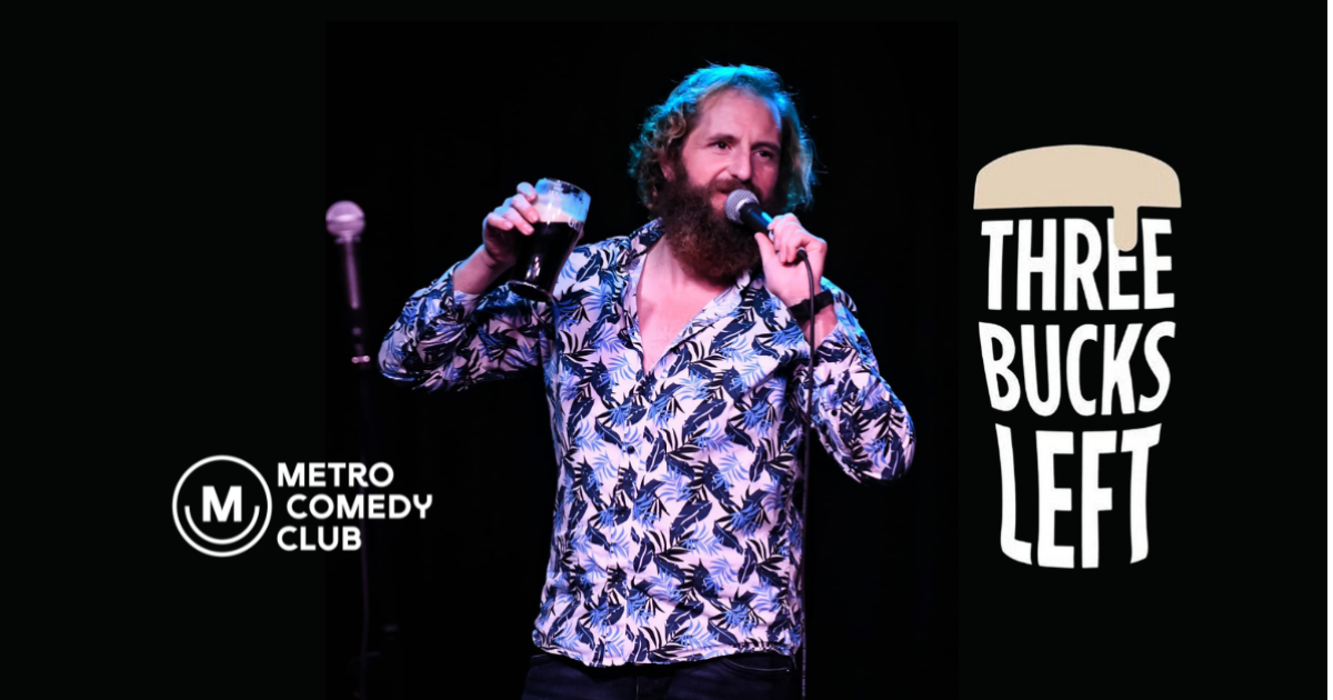 3 Bucks Left - Irish Night at Metro Comedy Club - BOOM